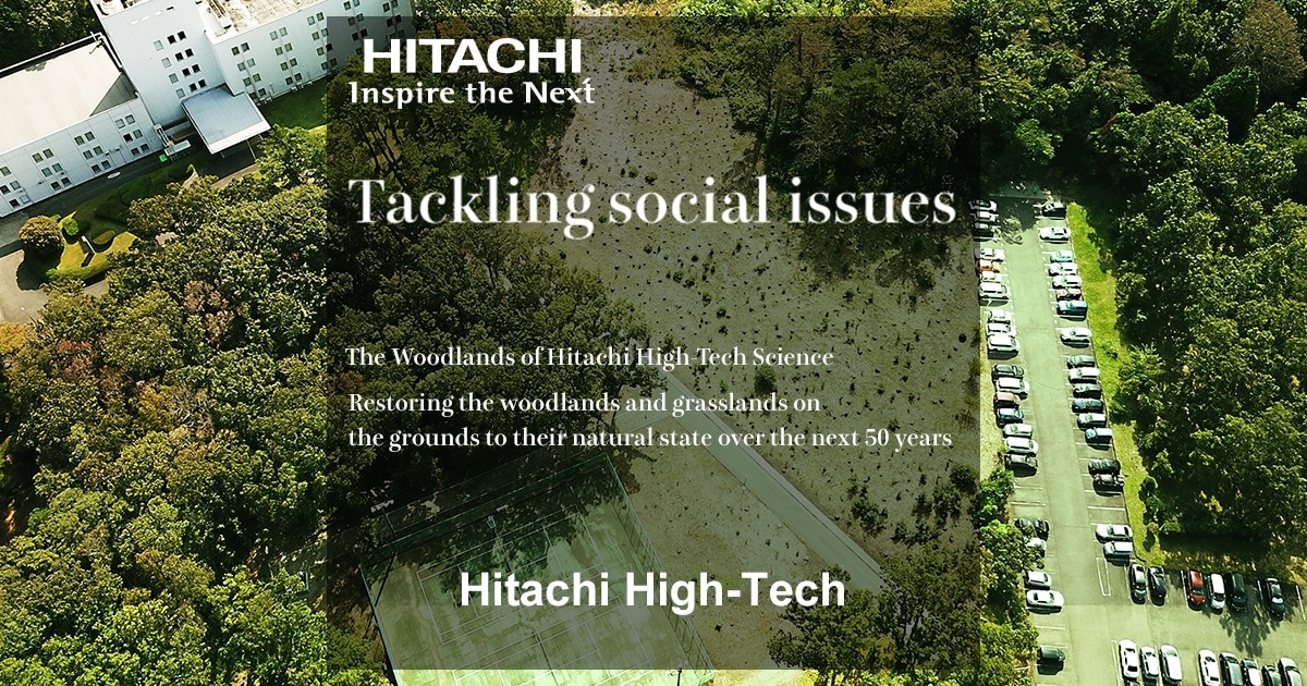 Stories of Solving Social Issues: The Woodlands of Hitachi High-Tech ...
